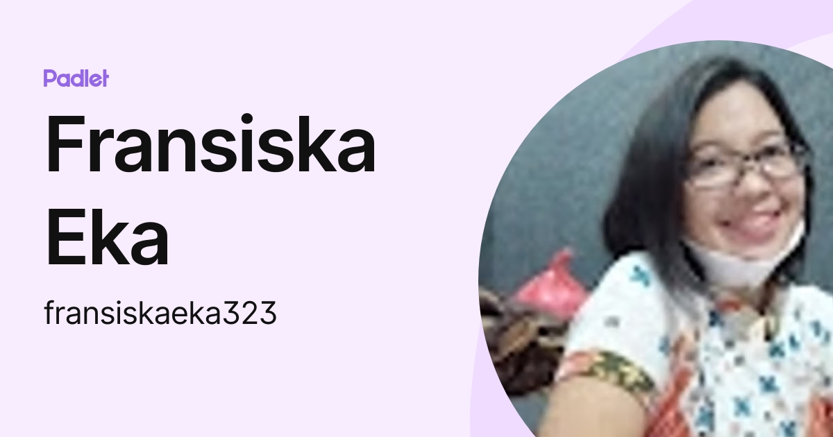 Fransiska Eka (fransiskaeka323) profile | Padlet