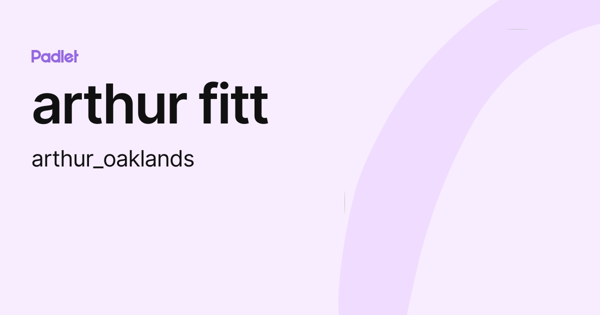 arthur fitt (arthur_oaklands) profile | Padlet