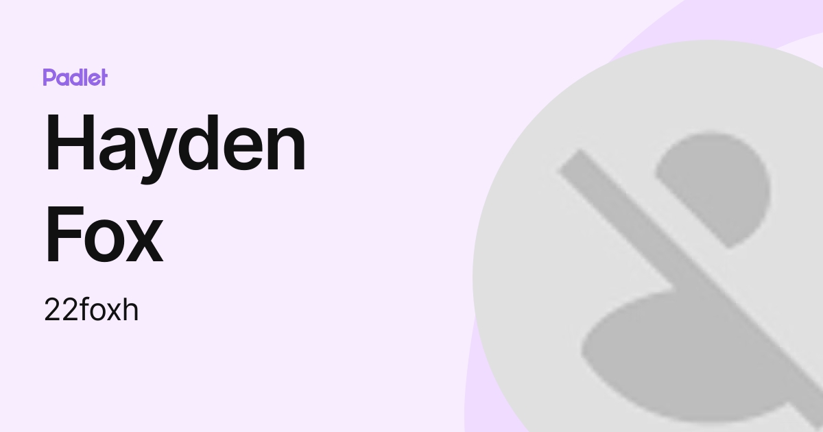 Hayden Fox (22foxh) profile | Padlet