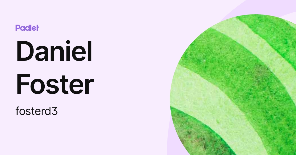 Daniel Foster (fosterd3) profile | Padlet