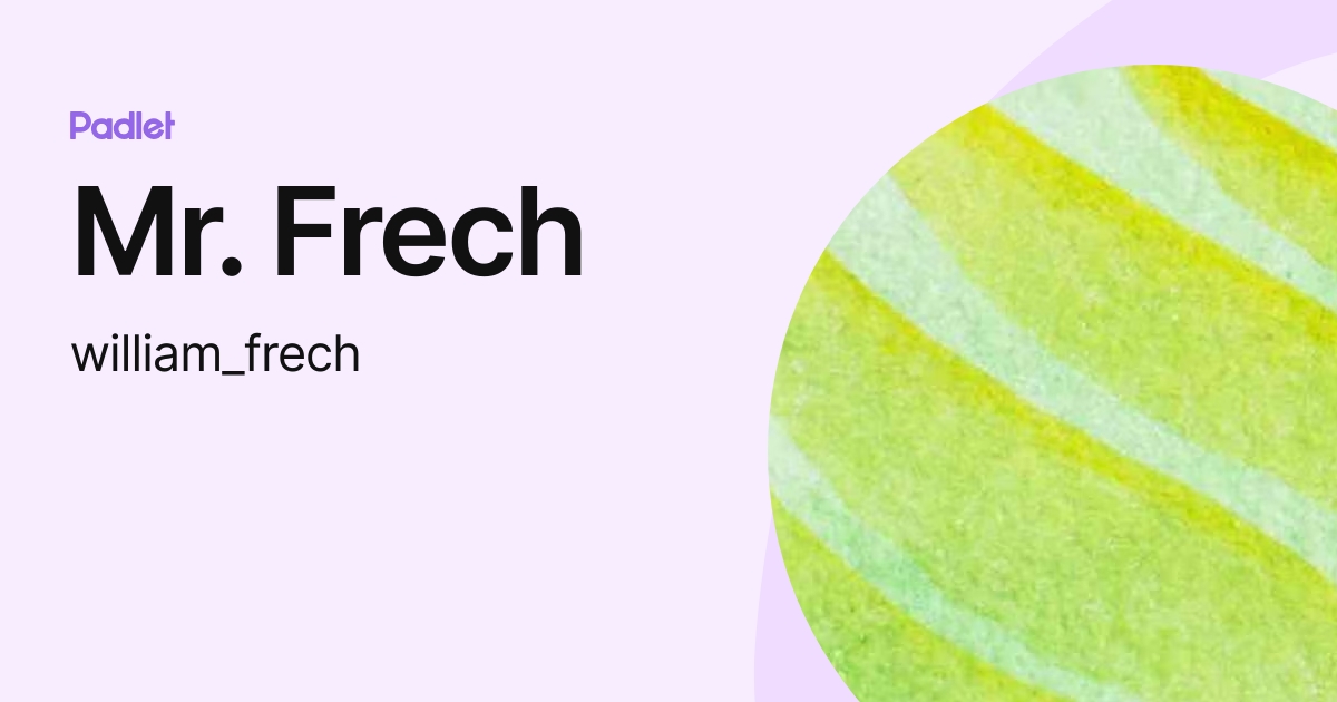 Mr. Frech (william_frech) profile | Padlet