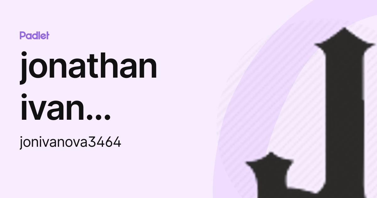 jonathan ivan guzman ovalle (jonivanova3464) profile | Padlet