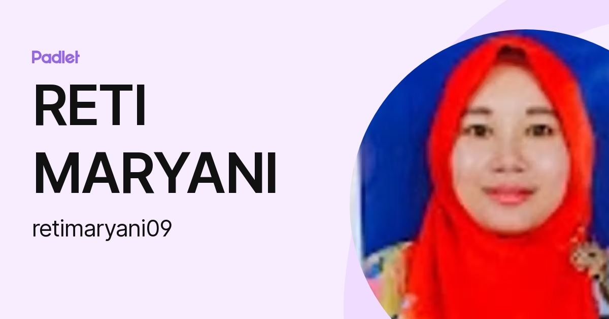 RETI MARYANI (retimaryani09) profile | Padlet