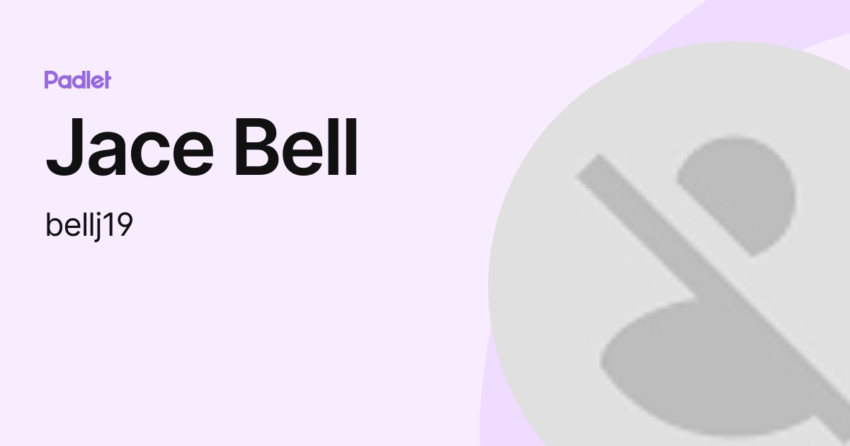 Jace Bell (bellj19) profile | Padlet