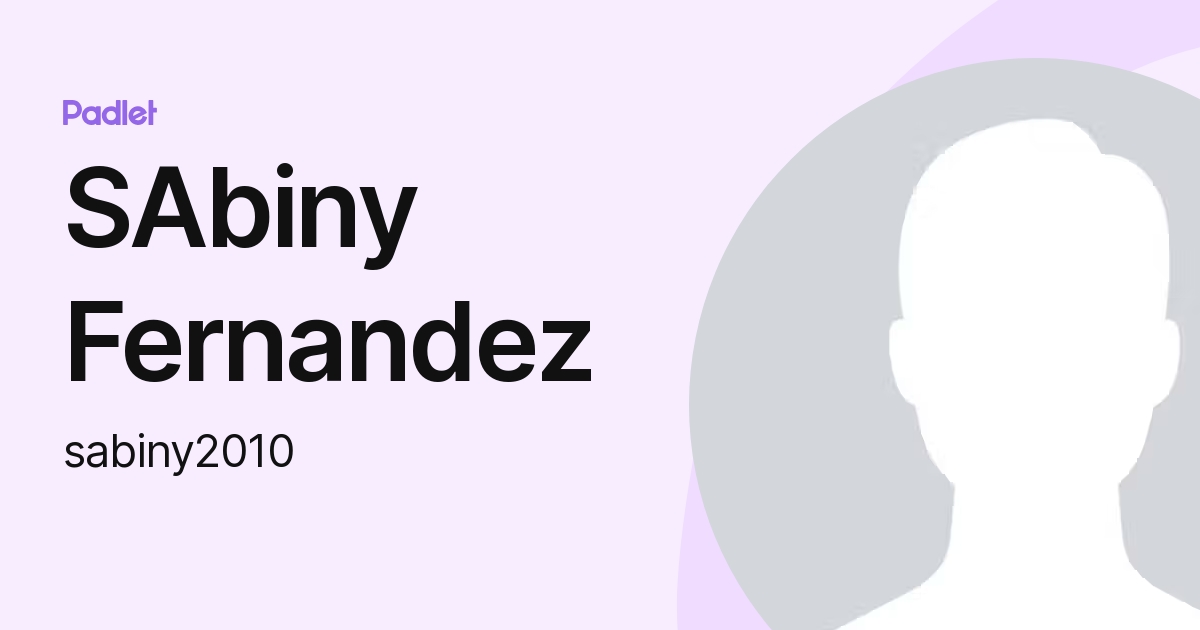 SAbiny Fernandez (sabiny2010) profile | Padlet
