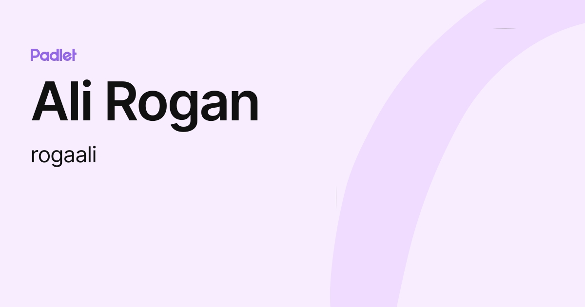 Ali Rogan (rogaali) profile | Padlet