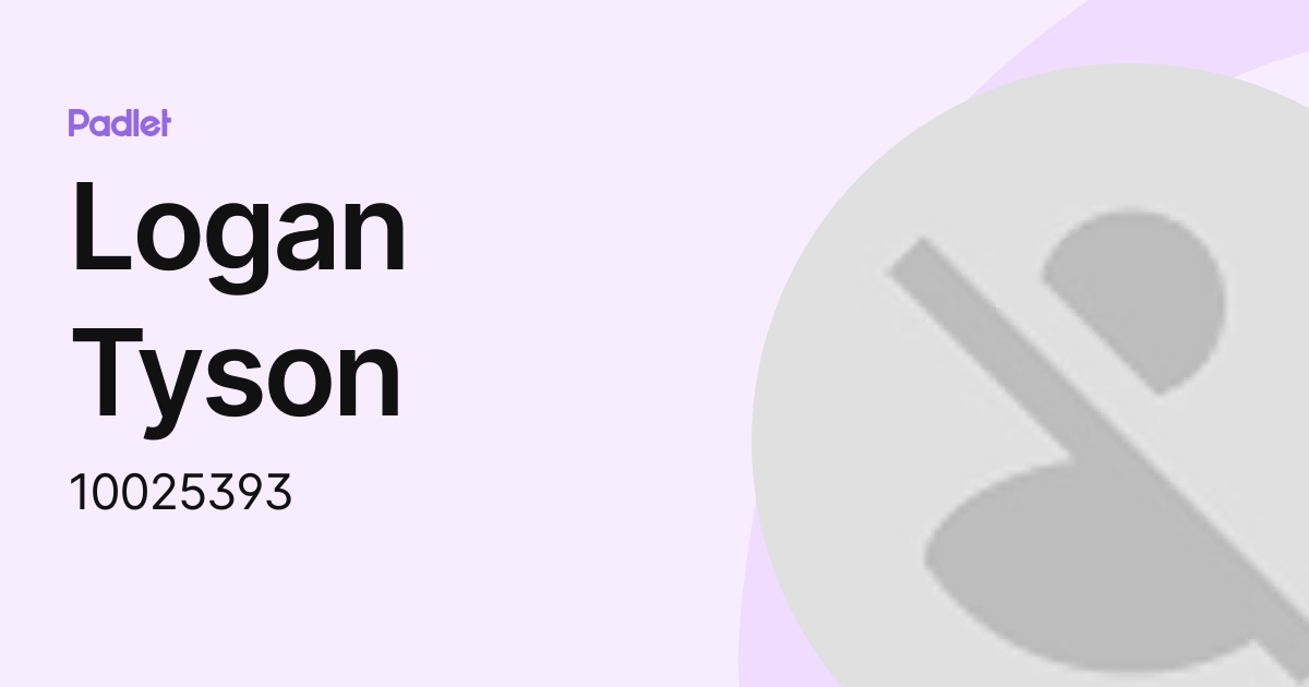 Logan Tyson (10025393) profile | Padlet