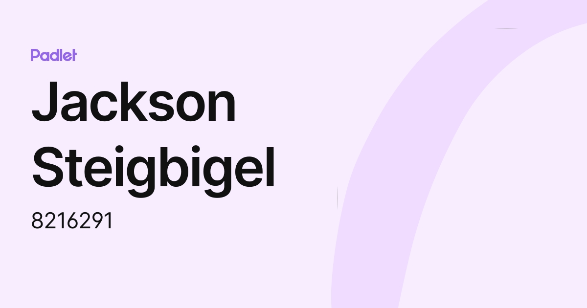 Jackson Steigbigel (8216291) profile | Padlet