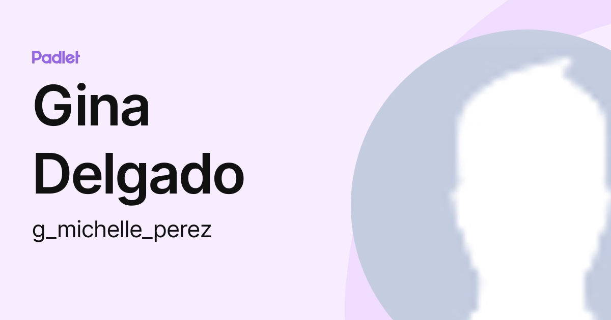 Gina Delgado (g_michelle_perez) profile | Padlet