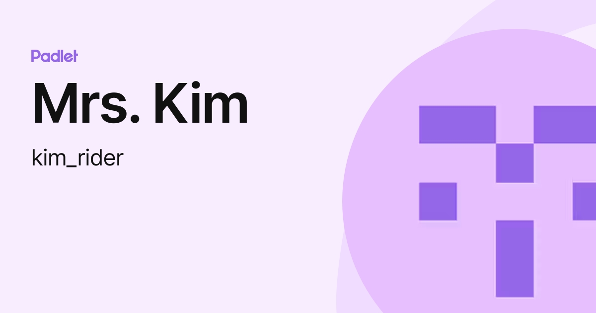 Mrs. Kim (kim_rider) profile | Padlet