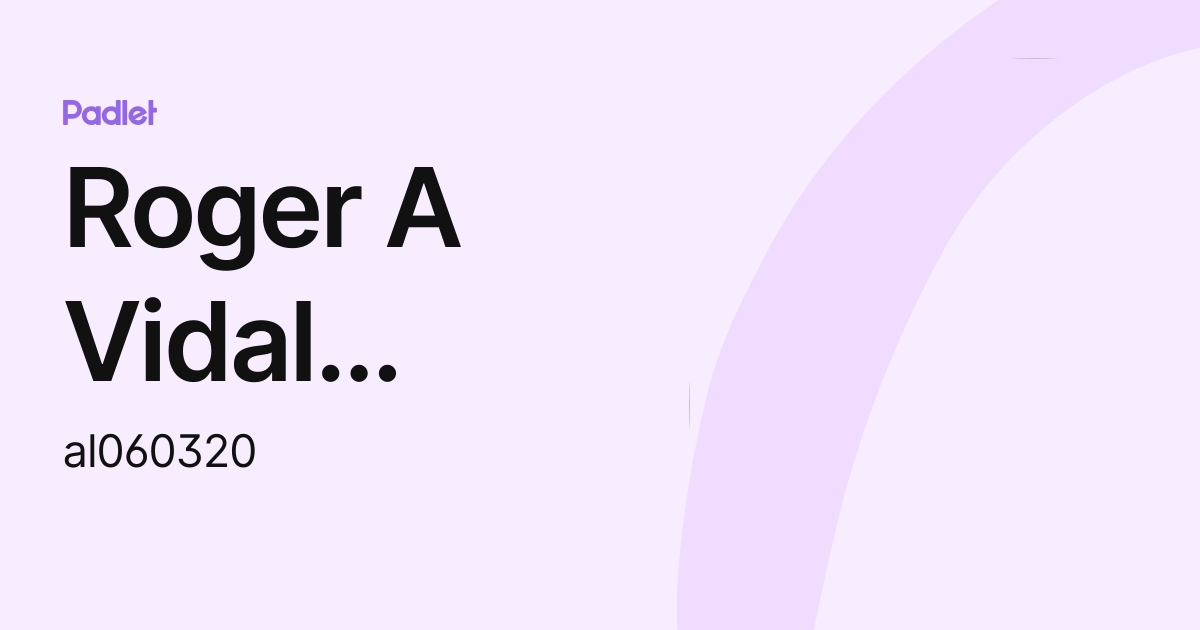 Roger A Vidal Garcia (al060320) profile | Padlet