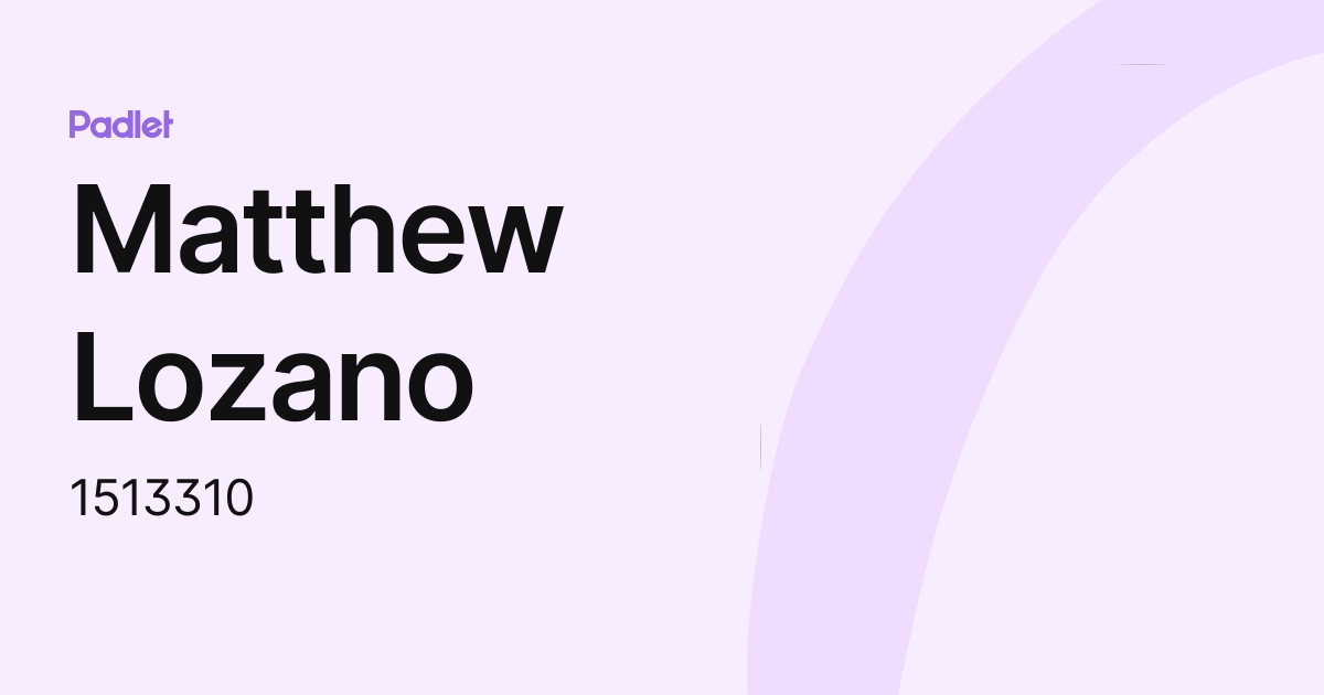 Matthew Lozano (1513310) profile | Padlet