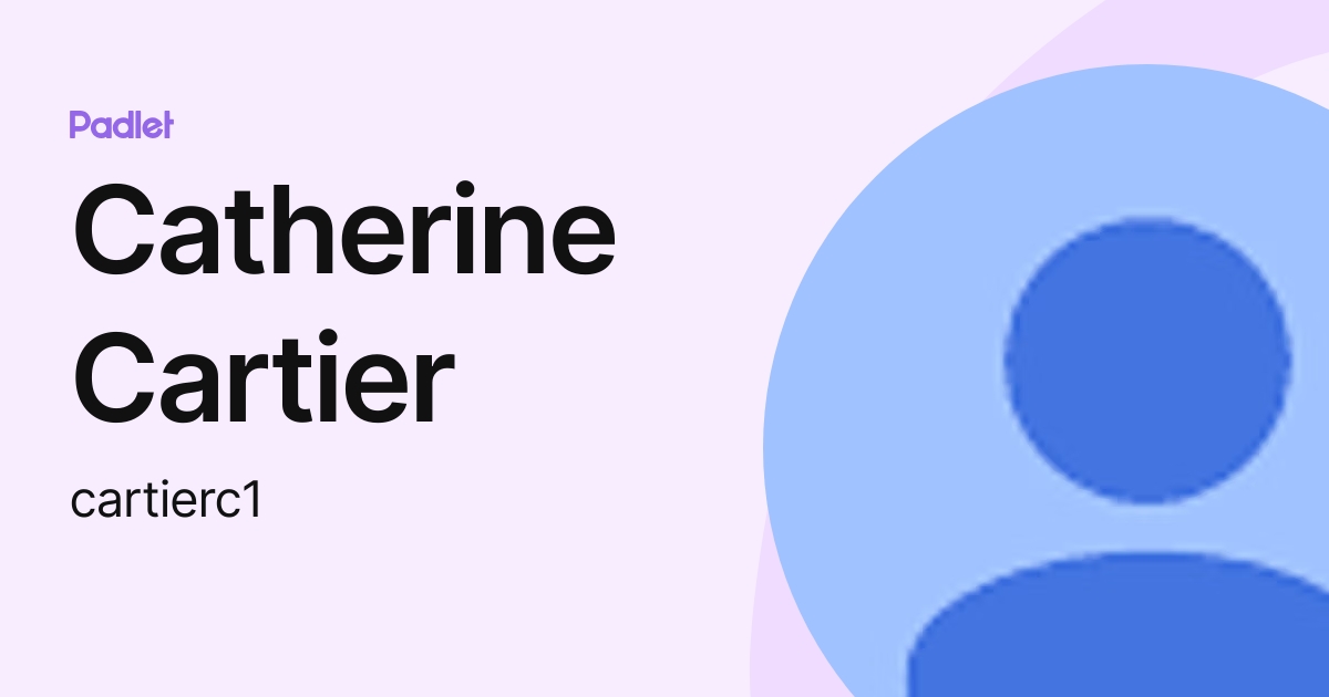 Catherine Cartier (cartierc1) profile | Padlet
