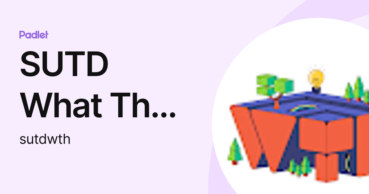 SUTD What The Hack (sutdwth) profile | Padlet