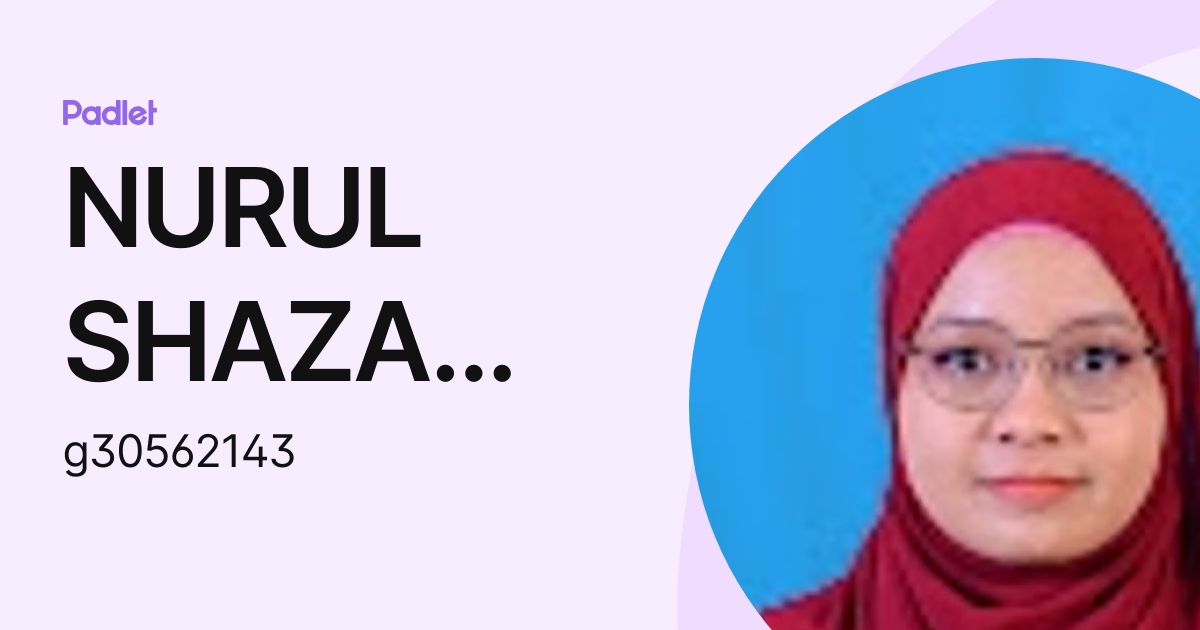 NURUL SHAZA KHALEEDA BINTI ROSLI KPM-Guru (g30562143) profile | Padlet
