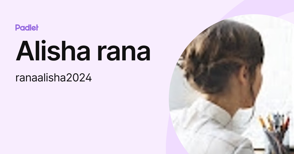 Alisha rana (ranaalisha2024) profile | Padlet