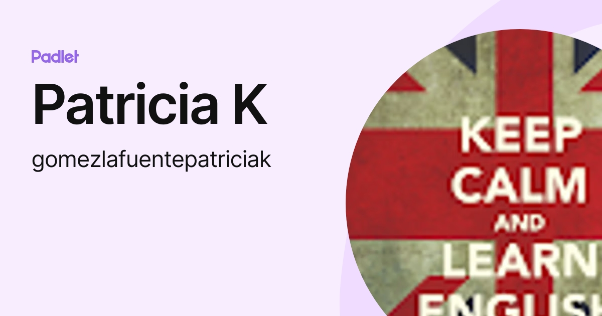 Patricia K (gomezlafuentepatriciak) profile | Padlet