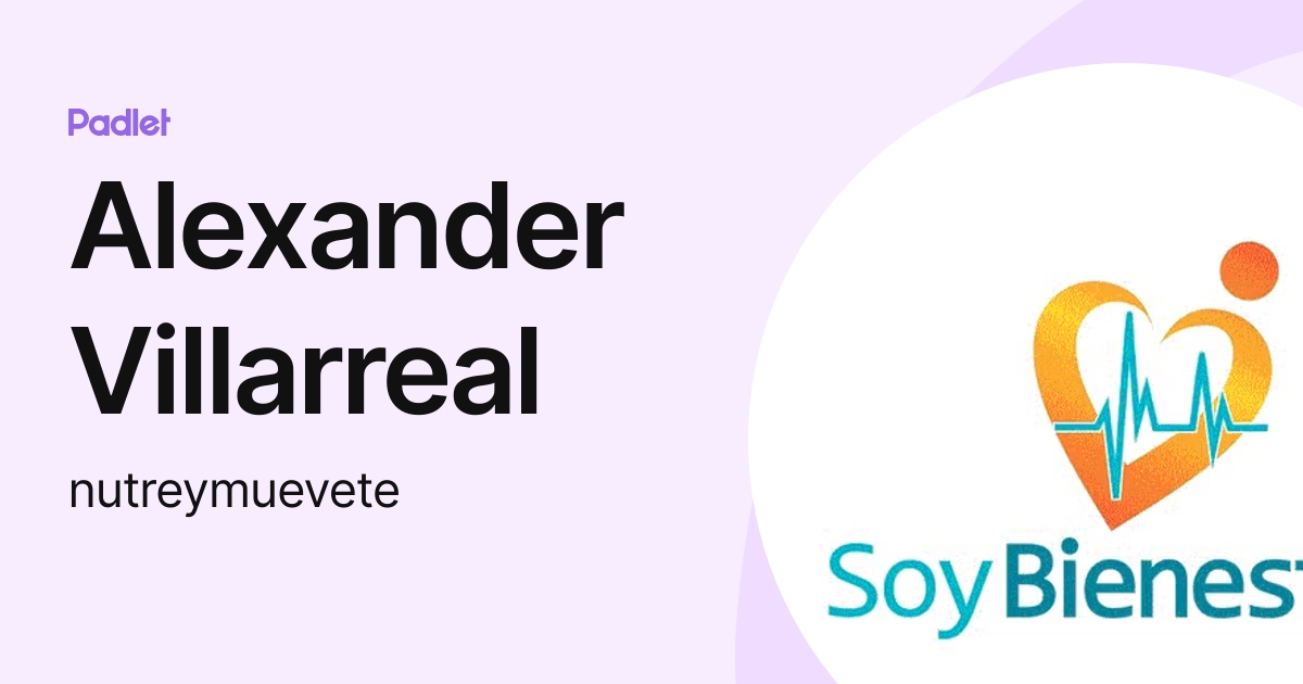 Alexander Villarreal (nutreymuevete) profile | Padlet