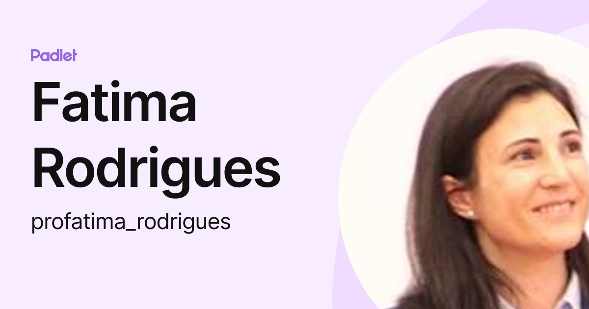 Fatima Rodrigues (profatima_rodrigues) profile | Padlet