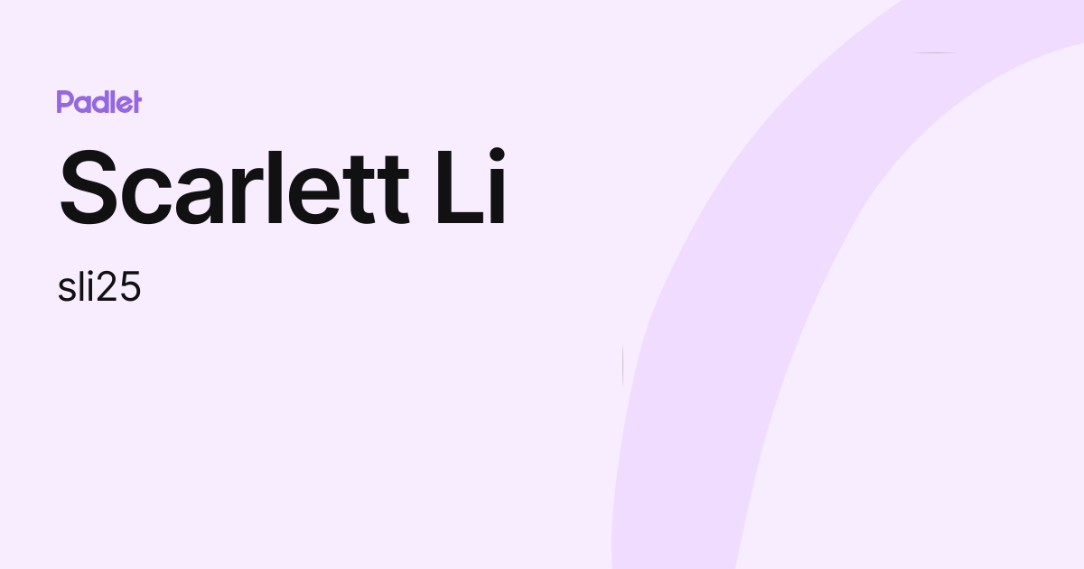 Scarlett Li (sli25) profile | Padlet