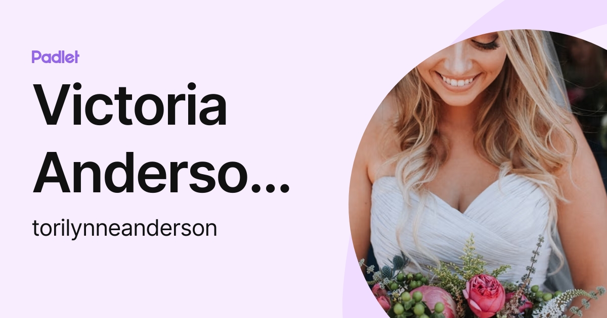 Victoria Anderson (Van Steenhuyse) (torilynneanderson) profile | Padlet