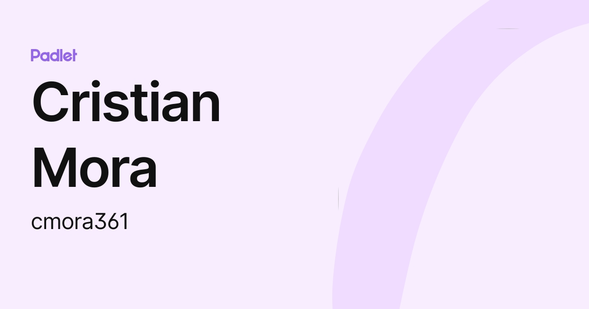 Cristian Mora (cmora361) profile | Padlet