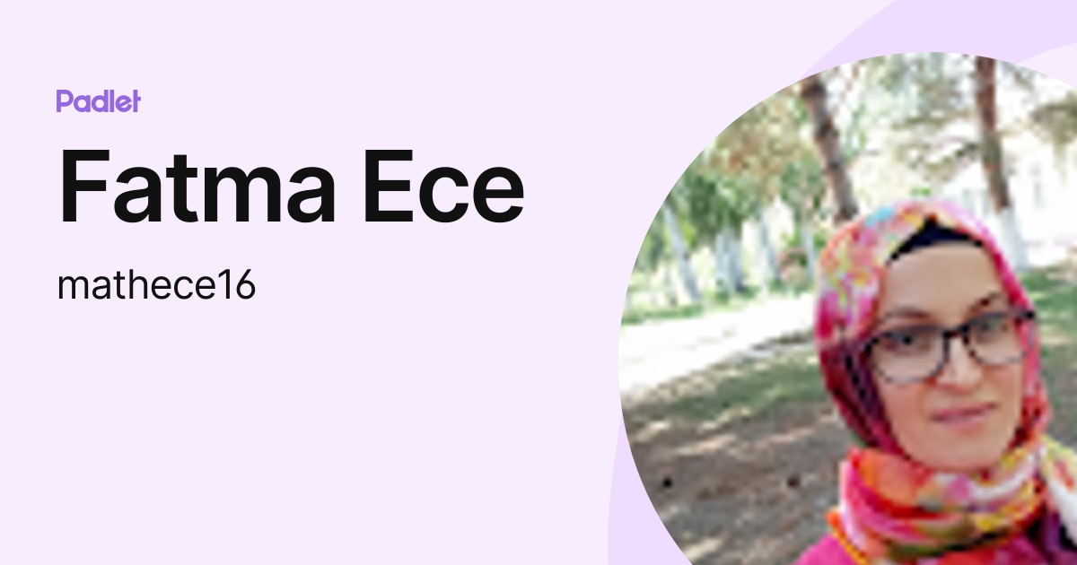 Fatma Ece (mathece16) profile | Padlet