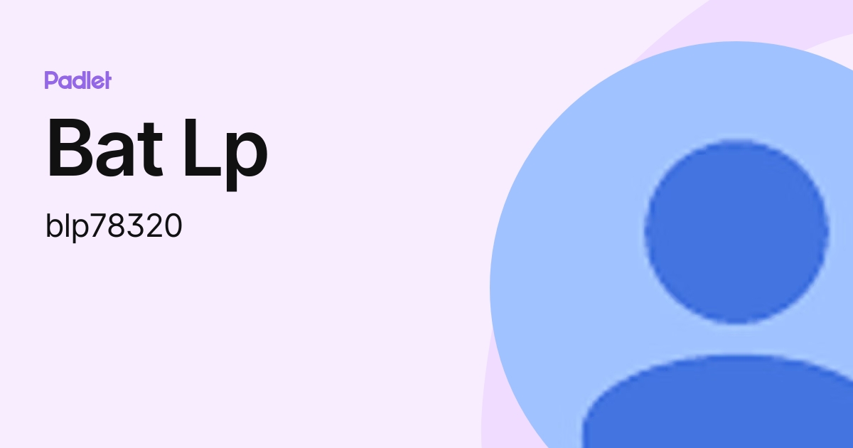 Bat Lp (blp78320) profile | Padlet