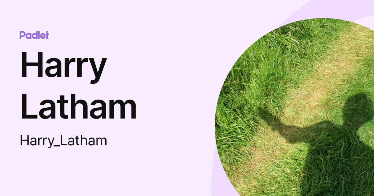 Harry Latham (Harry_Latham) profile | Padlet