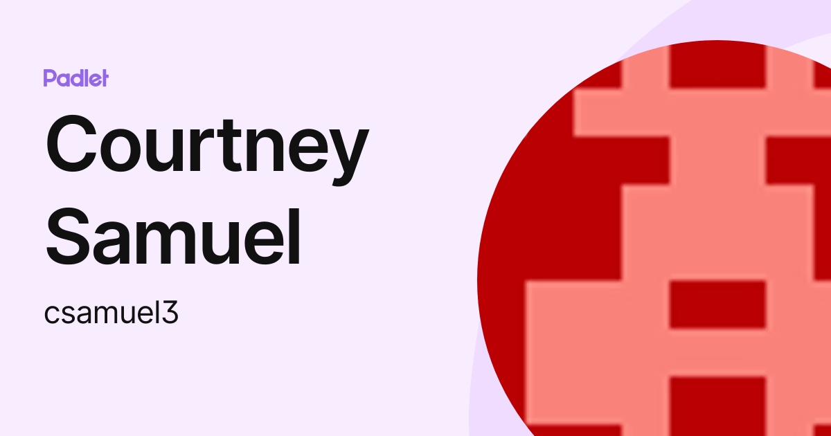 Courtney Samuel (csamuel3) profile | Padlet