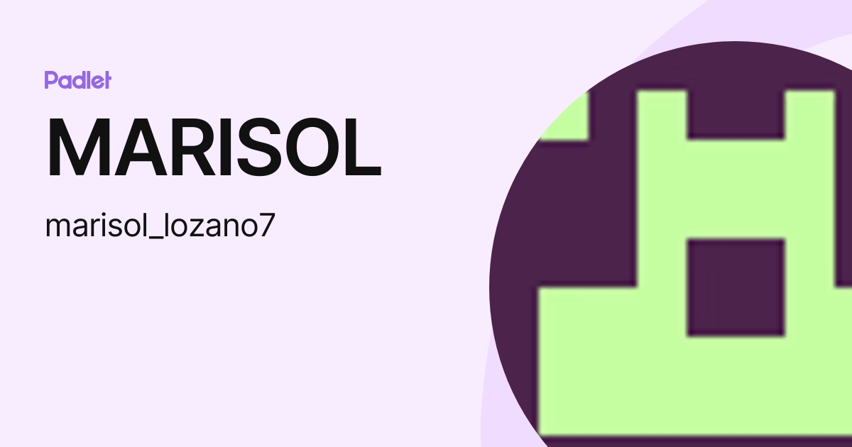MARISOL (marisol_lozano7) profile | Padlet