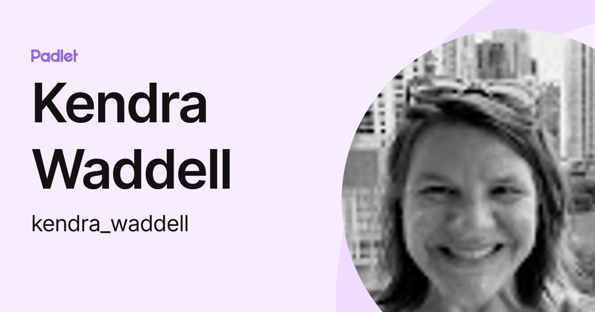 Kendra Waddell (kendra_waddell) profile | Padlet
