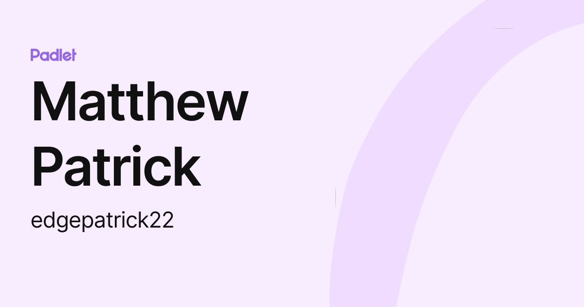 Matthew Patrick (edgepatrick22) profile | Padlet