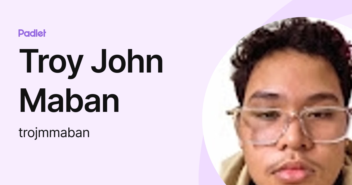 Troy John Maban (trojmmaban) profile | Padlet