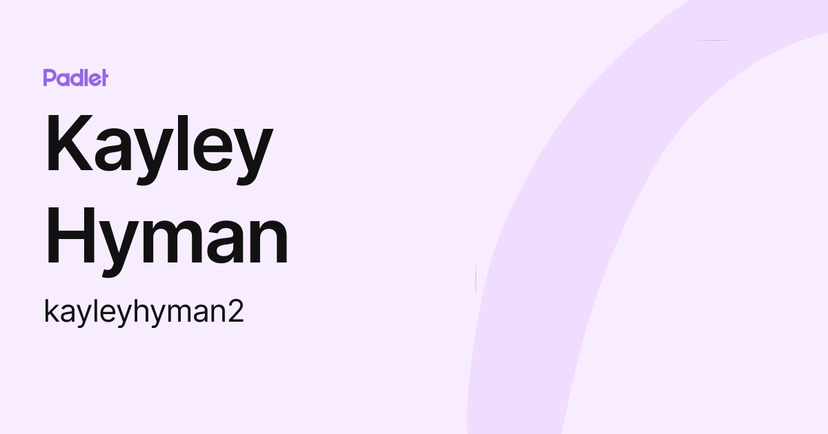 Kayley Hyman (kayleyhyman2) profile | Padlet