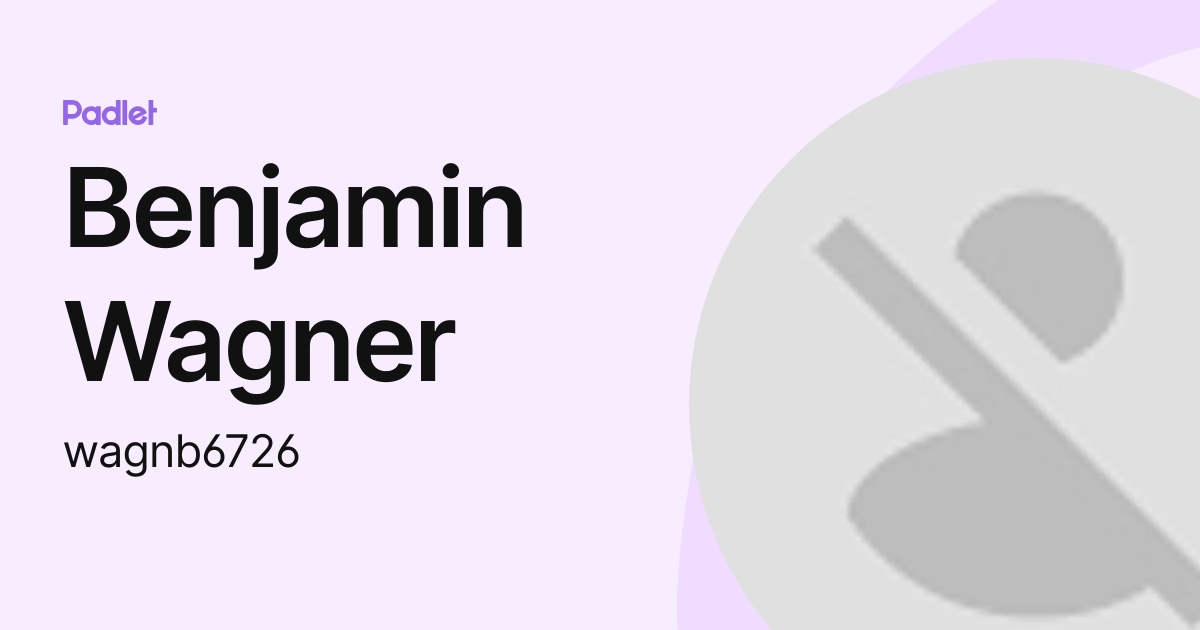 Benjamin Wagner (wagnb6726) profile | Padlet