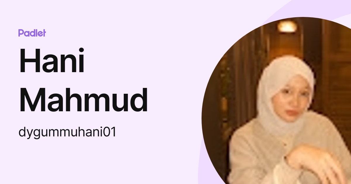 Hani Mahmud (dygummuhani01) profile | Padlet