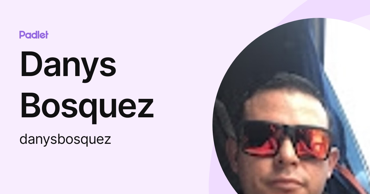 Danys Bosquez (danysbosquez) profile | Padlet