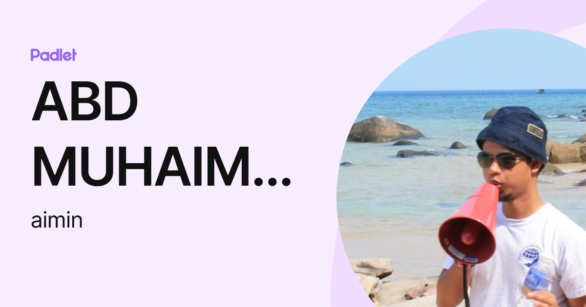 ABD MUHAIMIN BIN AMIRUDDIN / ENV (aimin) profile | Padlet