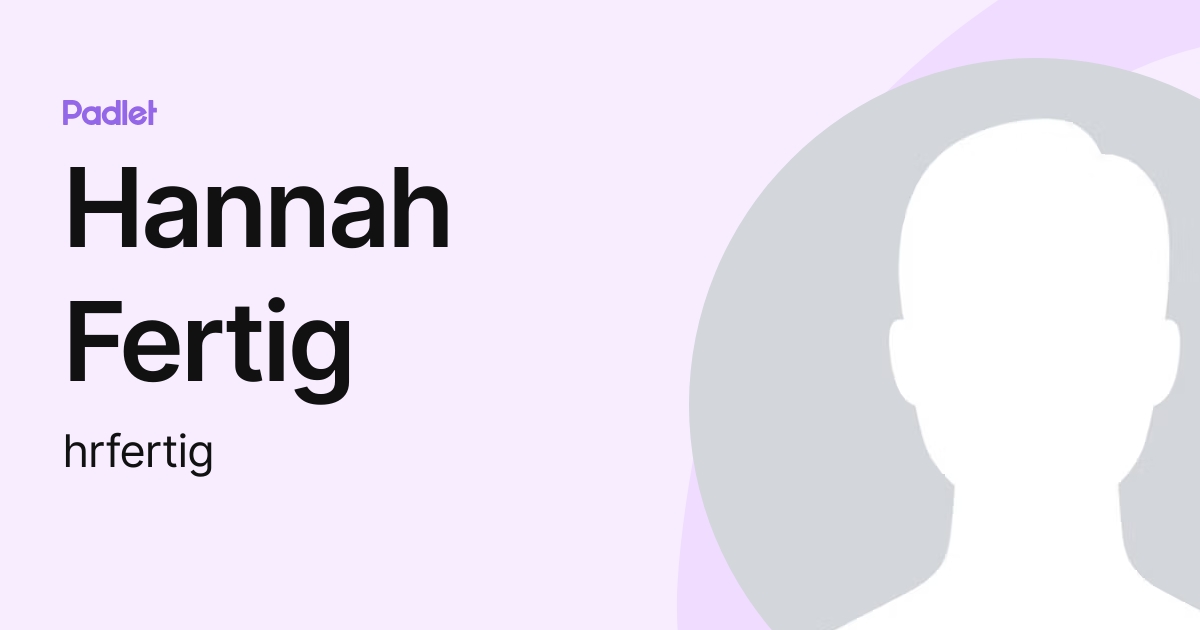 Hannah Fertig (hrfertig) profile | Padlet