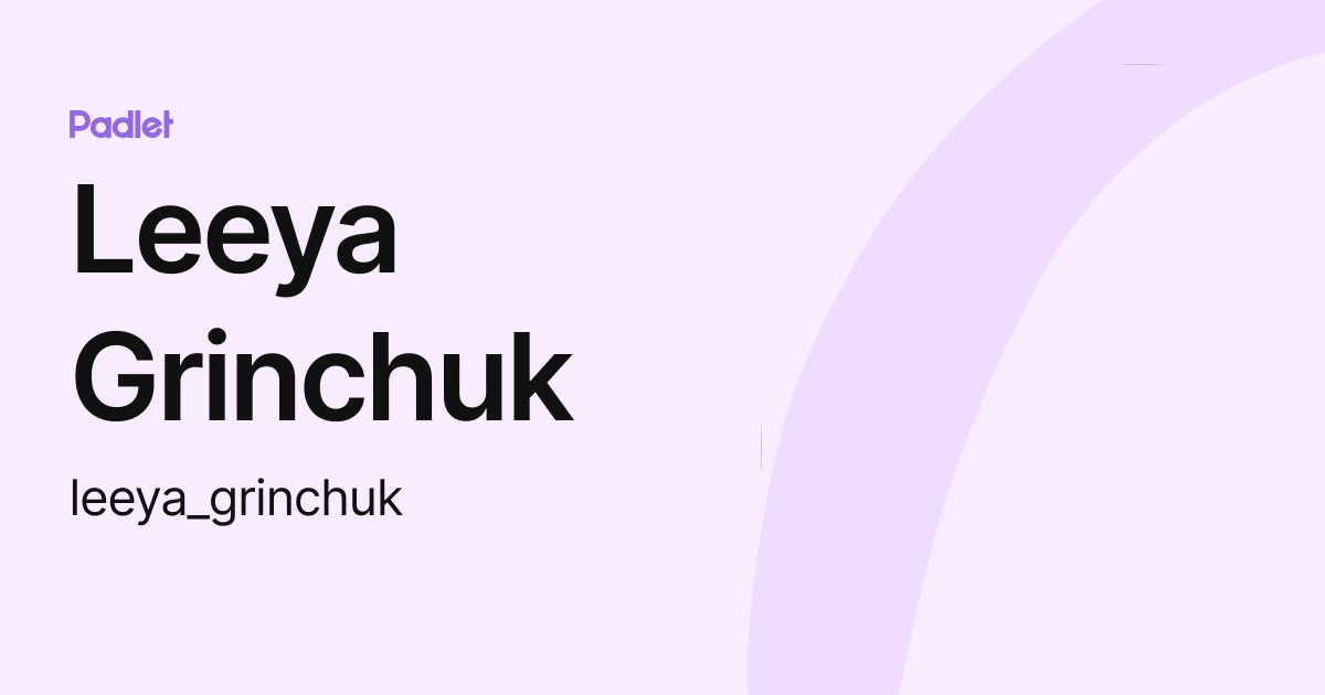 Leeya Grinchuk (leeya_grinchuk) profile | Padlet
