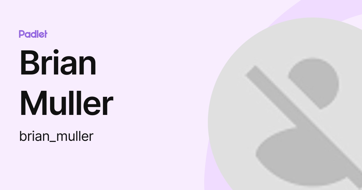 Brian Muller (brian_muller) profile | Padlet