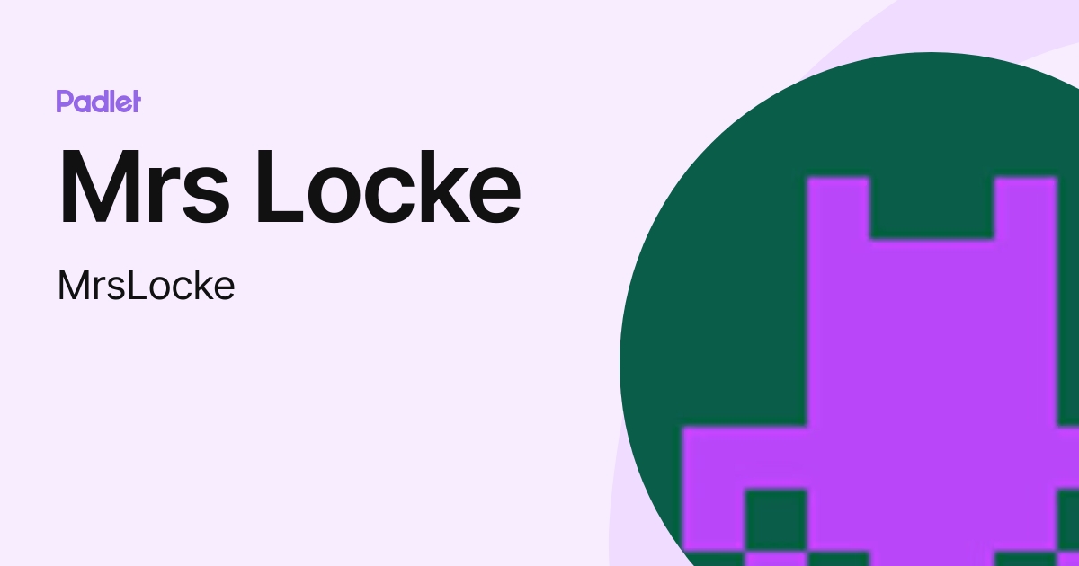 Mrs Locke (MrsLocke) profile | Padlet