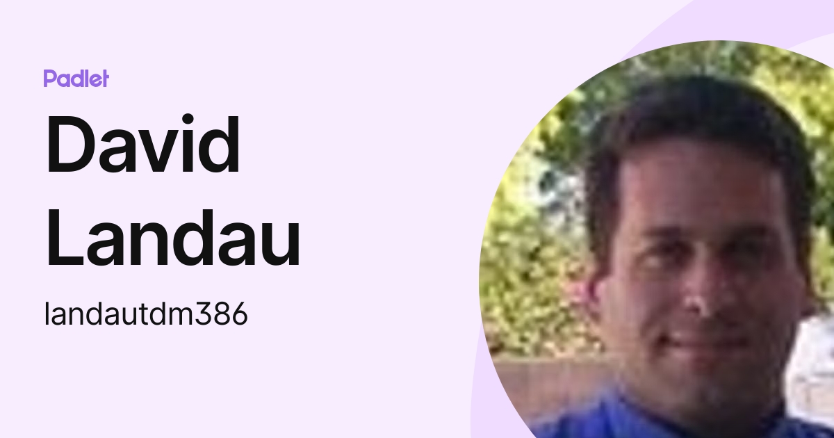 David Landau (landautdm386) profile | Padlet