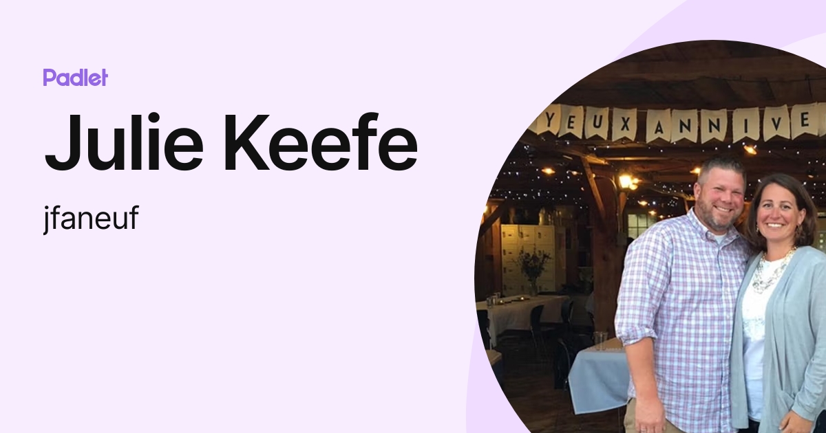 Julie Keefe (jfaneuf) profile | Padlet