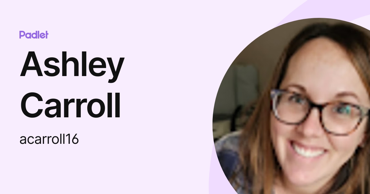 Ashley Carroll (acarroll16) profile | Padlet