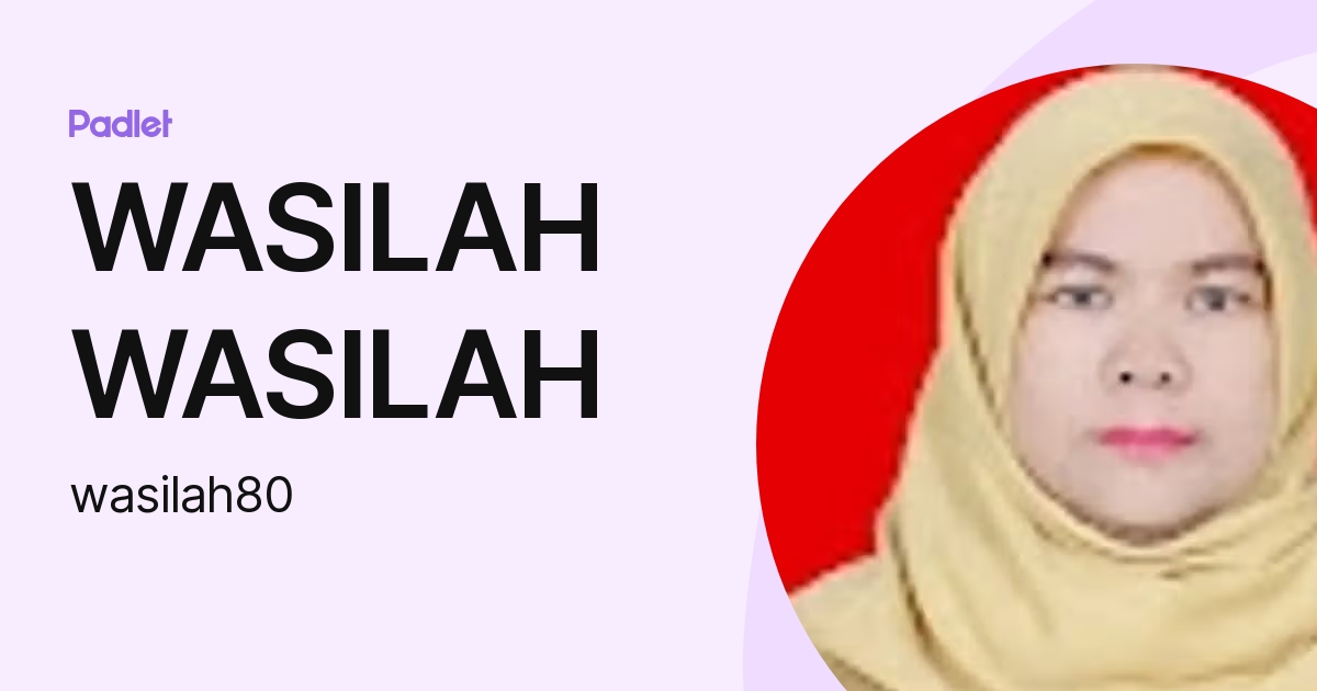 WASILAH WASILAH (wasilah80) profile | Padlet