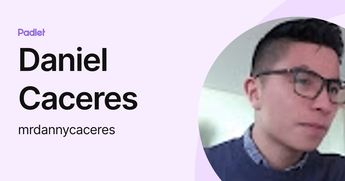 Daniel Caceres (mrdannycaceres) profile | Padlet