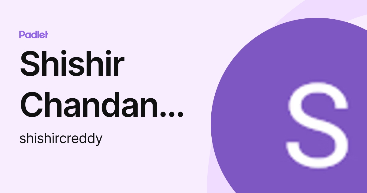 Shishir Chandan Reddy Bhimavarapu (shishircreddy) profile | Padlet
