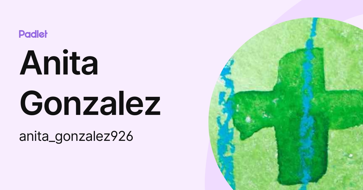 Anita Gonzalez (anita_gonzalez926) profile | Padlet